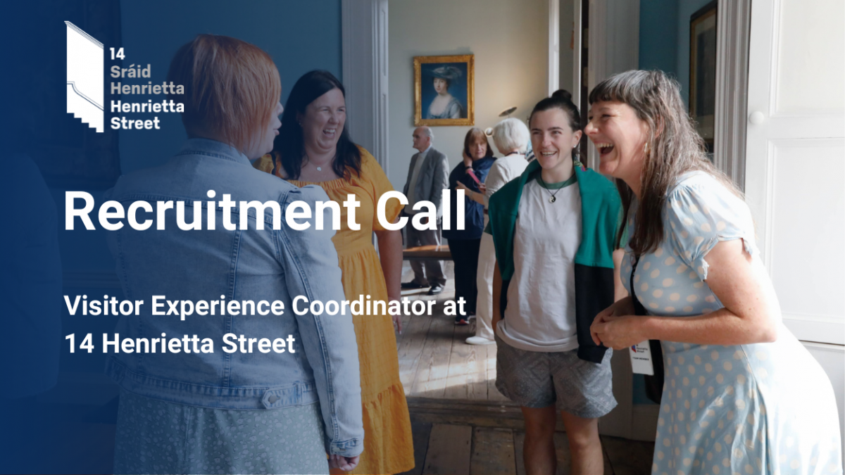 14 Henrietta Street | Recruitment Call: Visitor Experience Coordinator ...